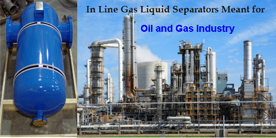The 3 Must Have Features of In Line Gas Liquid Separators Meant for the ...